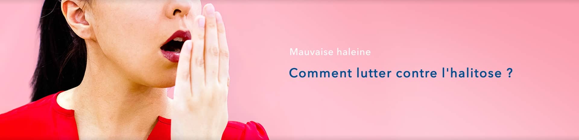 Mauvaise haleine : aide et traitement | Redcare PHARMACIE